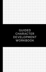 Guided Character Development Workbook is out! – Tanya Lisle